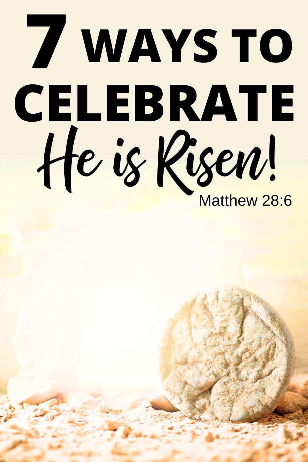 He Is Risen: 7 Ways to Celebrate the Resurrection